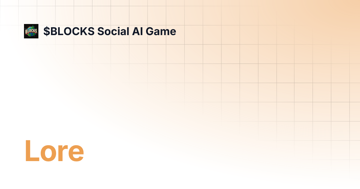 Lore | $BLOCKS Social AI Game